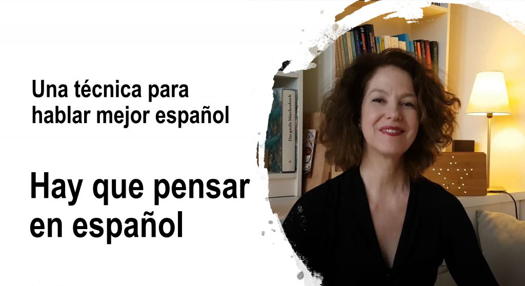 Una técnica para hablar mejor español: Hay que pensar en español