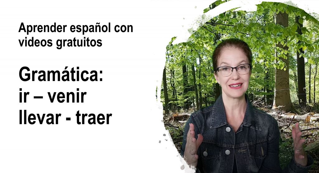 Aprender español con videos: Los verbos ir, venir, llevar, traer